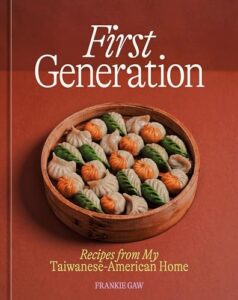 first generation: recipes from my taiwanese-american home [a cookbook]