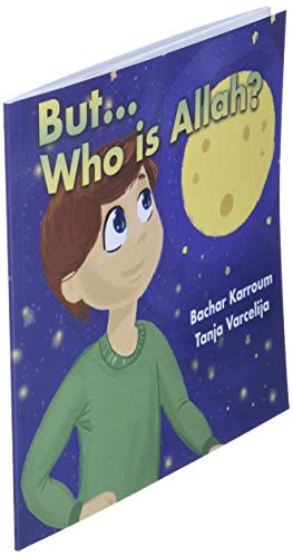 But...Who is Allah?: (Islamic books for kids)