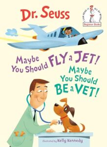 maybe you should fly a jet! maybe you should be a vet! (beginner books)