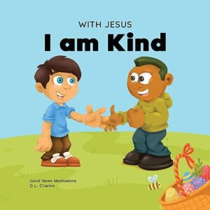 with jesus i am kind: an easter children's christian story about jesus' kindness, compassion, and forgiveness to inspire kids to do the same in their ... ages 3-5, 6-8, 9-10 (with jesus series)