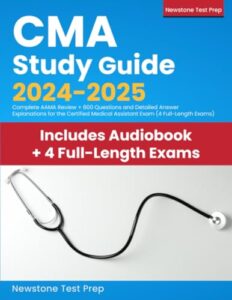 cma study guide 2024-2025: complete aama review + 800 questions and detailed answer explanations for the certified medical assistant exam (4 full-length exams)