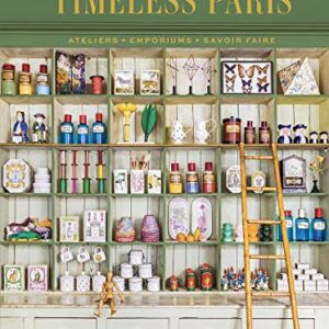 Timeless Paris: Ateliers Emporiums Savoir Faire