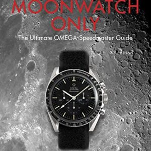 Moonwatch Only: The Ultimate OMEGA Speedmaster Guide