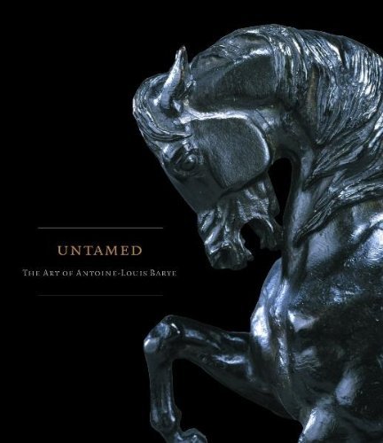 Untamed: The Art of Antoine-Louis Barye