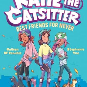 Katie the Catsitter 2: Best Friends for Never: (A Graphic Novel)