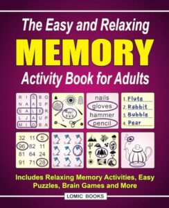 the easy and relaxing memory activity book for adults: includes relaxing memory activities, easy puzzles, brain games and more