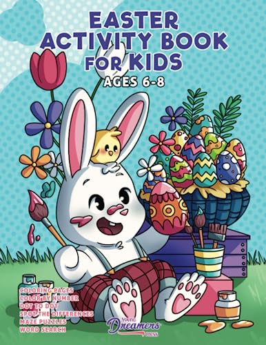 Easter Activity Book for Kids Ages 6-8: Easter Coloring Book, Dot to Dot, Maze Book, Kid Games, and Kids Activities (Fun Activities for Kids)