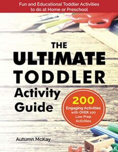 the ultimate toddler activity guide: fun & educational activities to do with your toddler (early learning)