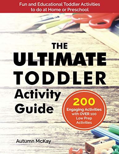 The Ultimate Toddler Activity Guide: Fun & educational activities to do with your toddler (Early Learning)