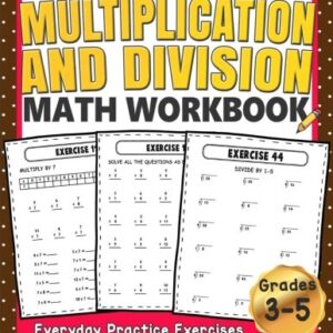 Multiplication and Division Math Workbook for 3rd 4th 5th Grades: Everyday Practice Exercises, Basic Concept, Word Problem, Skill-Building practice (Education Workbook)