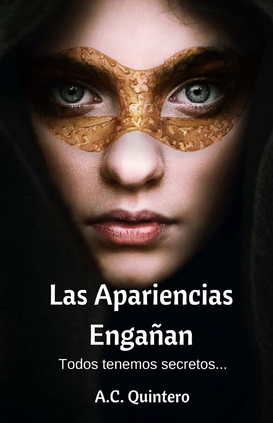 Las Apariencias Engañan: Todos tenemos secretos (Spanish Edition)