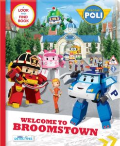 robocar poli: welcome to broomstown! a look and find book (little detectives) (robocar poli: little detectives)