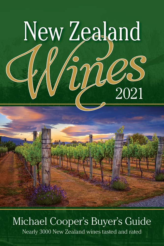 New Zealand Wines 2021: Michael Cooper's Buyer's Guide (Michael Cooper's Buyer's Guide to New Ze)