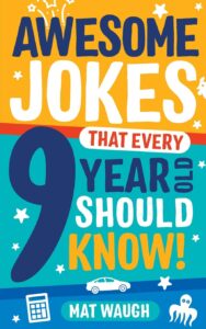 awesome jokes that every 9 year old should know!: hundreds of rib ticklers, tongue twisters and side splitters