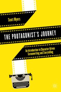 the protagonist's journey: an introduction to character-driven screenwriting and storytelling