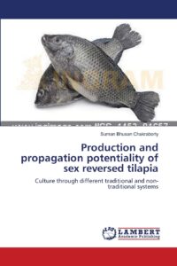 production and propagation potentiality of sex reversed tilapia: culture through different traditional and non-traditional systems