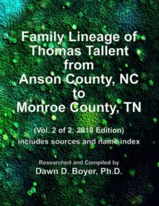 family lineage of thomas tallent from anson county, nc to monroe county, tn: vol. 2 of 2; 2018 edition; includes source notes and name index (genealogy lineage charts by dawn boyer, ph.d.)