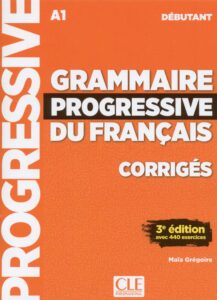 grammaire progressive du français a1 débutant corrigés 3ème édition (french edition)