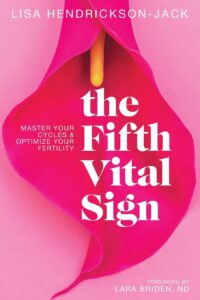 the fifth vital sign: master your cycles & optimize your fertility