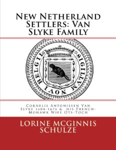 new netherland settlers: cornelis antonissen van slyke 1604-1676 & his french-mohawk wife ots-toch