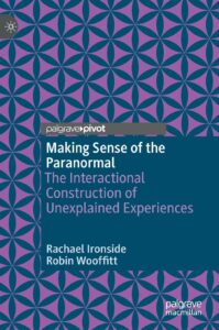 making sense of the paranormal: the interactional construction of unexplained experiences