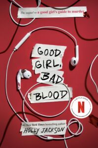 good girl, bad blood: the sequel to a good girl's guide to murder