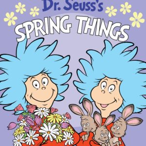 Dr. Seuss's Spring Things: A Spring Board Book for Kids (Dr. Seuss's Things Board Books)