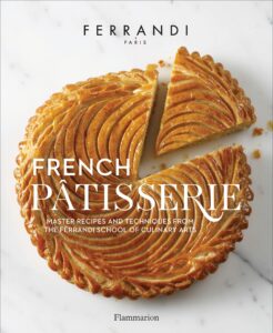 french patisserie: master recipes and techniques from the ferrandi school of culinary arts