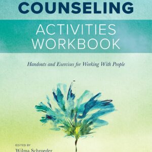 Counseling Activities Workbook: Handouts and Exercises for Working With People