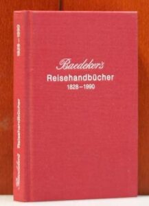 baedeker's reisehandbücher, 1832-1990: bibliographie 1832-1944 : verzeichnis 1948-1990 : verlagsgeschichte mit abbildungen und zusätzlichen übersichten (german edition)