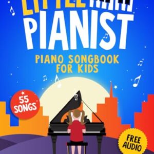 Little Pianist. Piano Songbook for Kids: Beginner Piano Sheet Music for Children with 55 Songs (+ Free Audio) (#1 in Series)