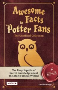 awesome facts for potter fans – the unofficial collection: the encyclopedia of secret knowledge about the most famous wizard