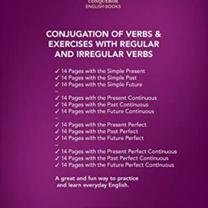 CONJUGATION OF VERBS & EXERCISES WITH REGULAR AND IRREGULAR VERBS: Simple and uncomplicated. Easy to understand. (Conqueror English Books)