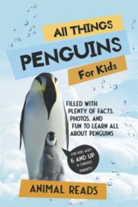 all things penguins for kids: filled with plenty of facts, photos, and fun to learn all about penguins