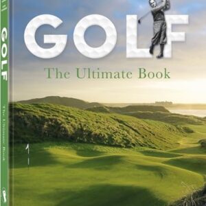 Golf - The Ultimate Book: The Ultimate Book