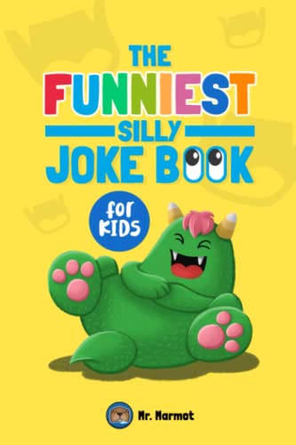 The Funniest Silly Joke Book for Kids: Hilarious Illustrated Jokes for Ages 6-9