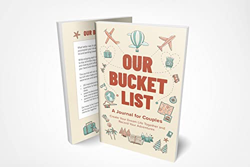 Our Bucket List: A Journal for Couples: Create Your Dream Life Together and Record Your Adventures