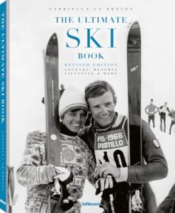 the ultimate ski book: legends, resorts, lifestyle & more