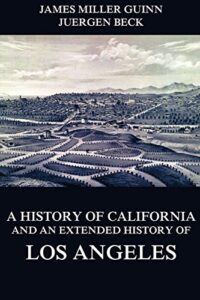 a history of california and an extended history of los angeles