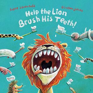 Help the Lion Brush His Teeth! (Parent Child Activity Book – Making Learning About Brushing Your Teeth Engaging and Fun for Toddlers Aged 2-4)