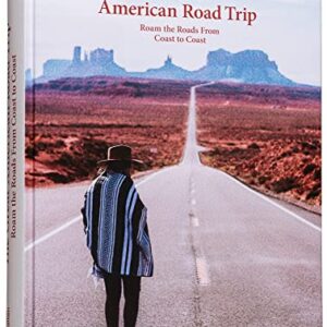 The Great American Road Trip: Roam the Roads From Coast to Coast