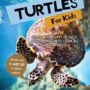 All Things Turtles For Kids: Filled With Plenty of Facts, Photos, and Fun to Learn all About Turtles