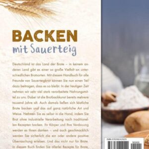 Backen mit Sauerteig: Mit traditionellem Sauerteigbrot, Brötchen und mehr für einen gesunden Körper und Darm