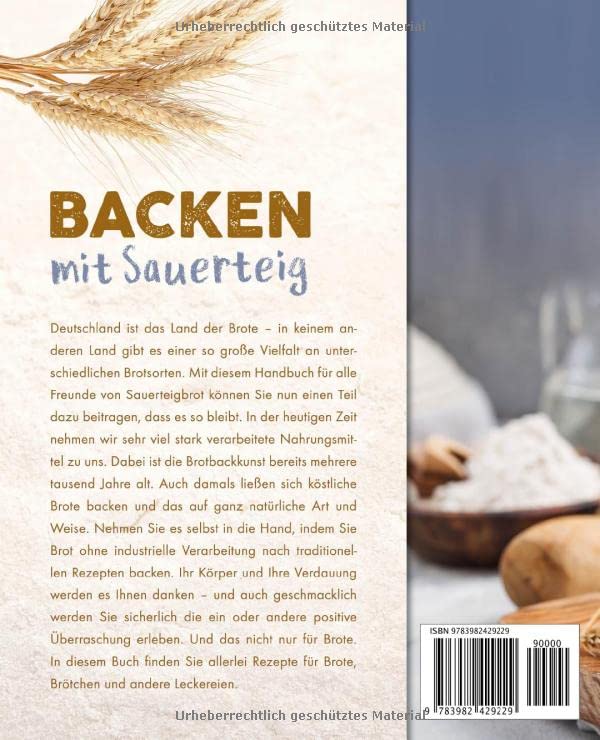 Backen mit Sauerteig: Mit traditionellem Sauerteigbrot, Brötchen und mehr für einen gesunden Körper und Darm