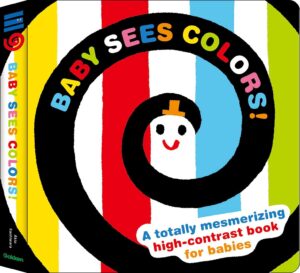 baby sees colors!: a totally mesmerizing high-contrast book for babies