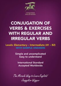 conjugation of verbs & exercises with regular and irregular verbs: simple and uncomplicated. easy to understand. (conqueror english books)