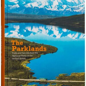 The Parklands: Trails and Secrets from the National Parks of the United States