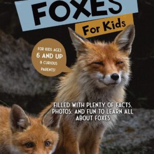 All Things Foxes For Kids: Filled With Plenty of Facts, Photos, and Fun to Learn all About Foxes