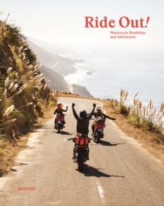 ride out!: motorcycle road trips and adventures