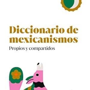 Diccionario de Mexicanismos. Propios y compartidos (Spanish Edition)